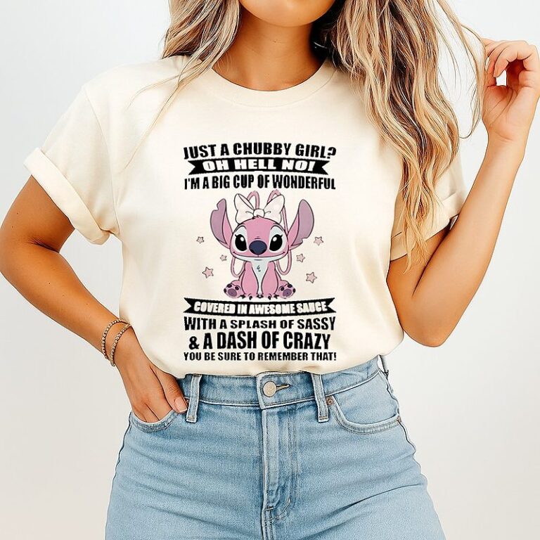 Stitch Angel Just A Chubby Girl Oh Hell No I'm A Big Cup Of Wonderful ...