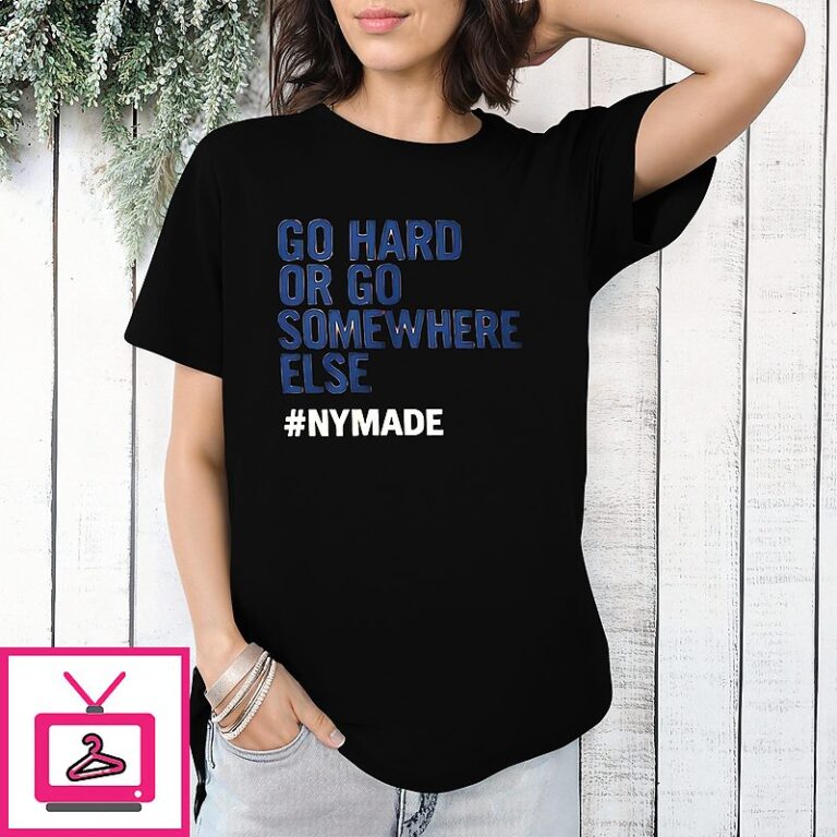 Go Hard Or Go Somewhere Else Nymade T-Shirt
